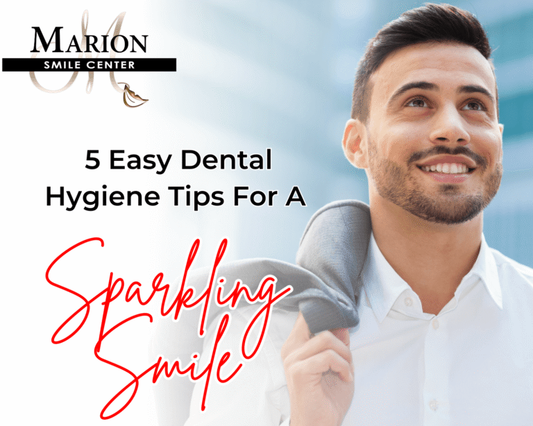 5 Easy Dental Hygiene Tips for a Sparkling Smile - Marion Smile Center